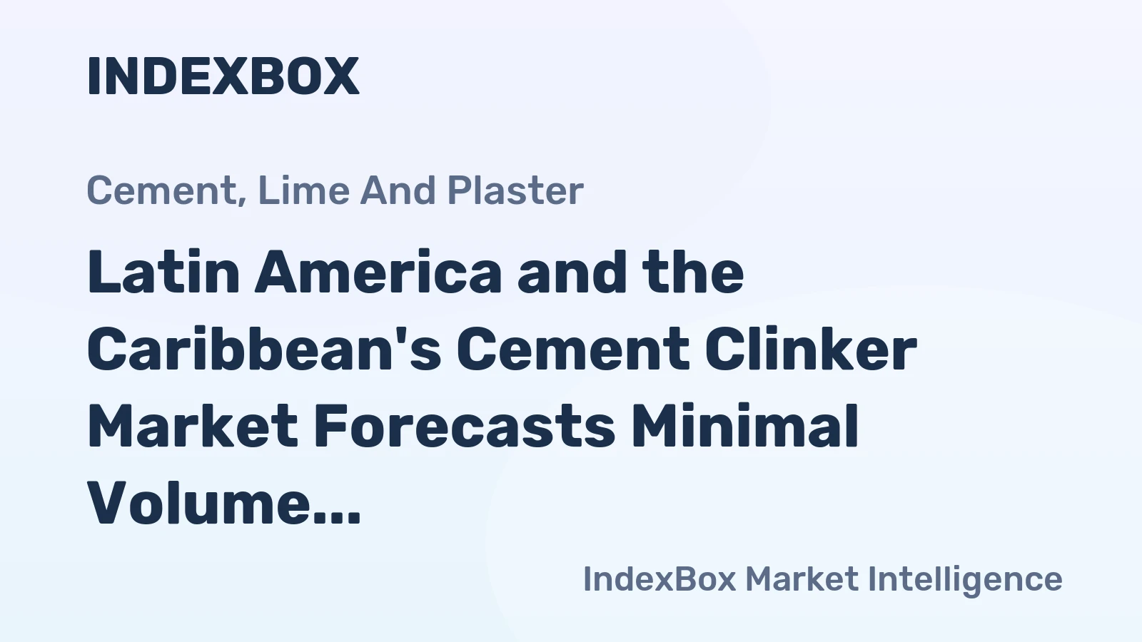Latin America and the Caribbean's Cement Clinker Market Forecasts Minimal Volume Growth at 0.1% CAGR Through 2035
