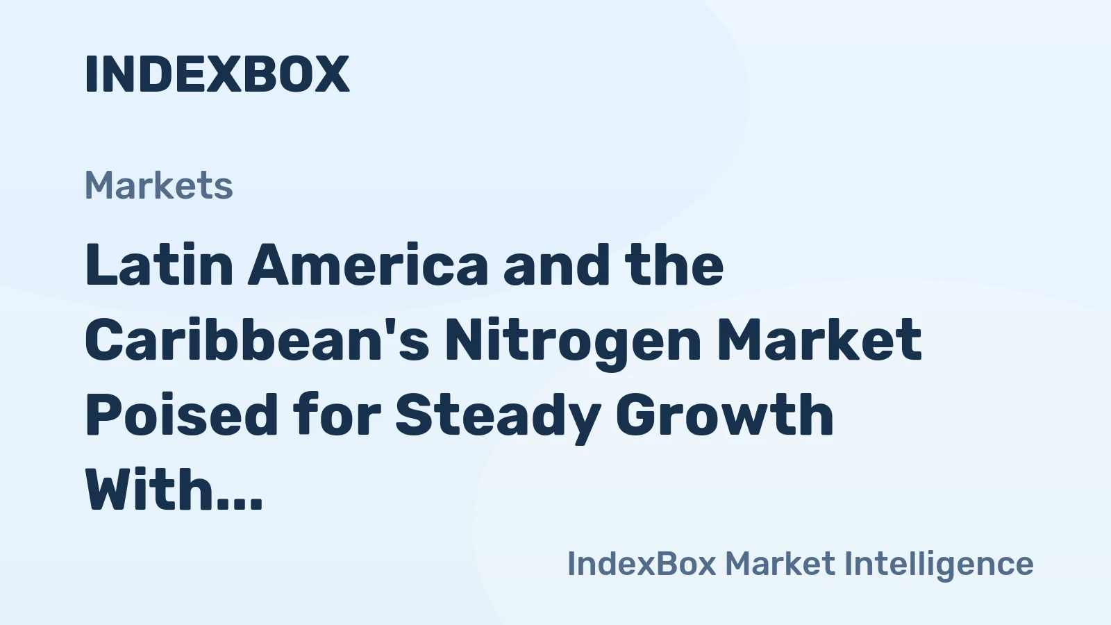 Latin America and the Caribbean's Nitrogen Market Poised for Steady Growth With a 2.0% CAGR in Value Through 2035