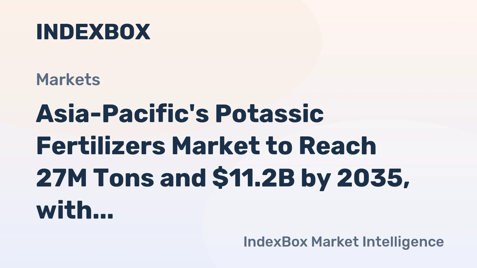 Asia-Pacific's Potassic Fertilizers Market to Reach 27M Tons and $11.2B by 2035, with +1.0% and +2.3% Growth Rates respectively