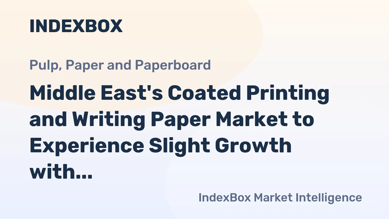Middle East's Coated Printing and Writing Paper Market to Experience Slight Growth with +0.7% CAGR