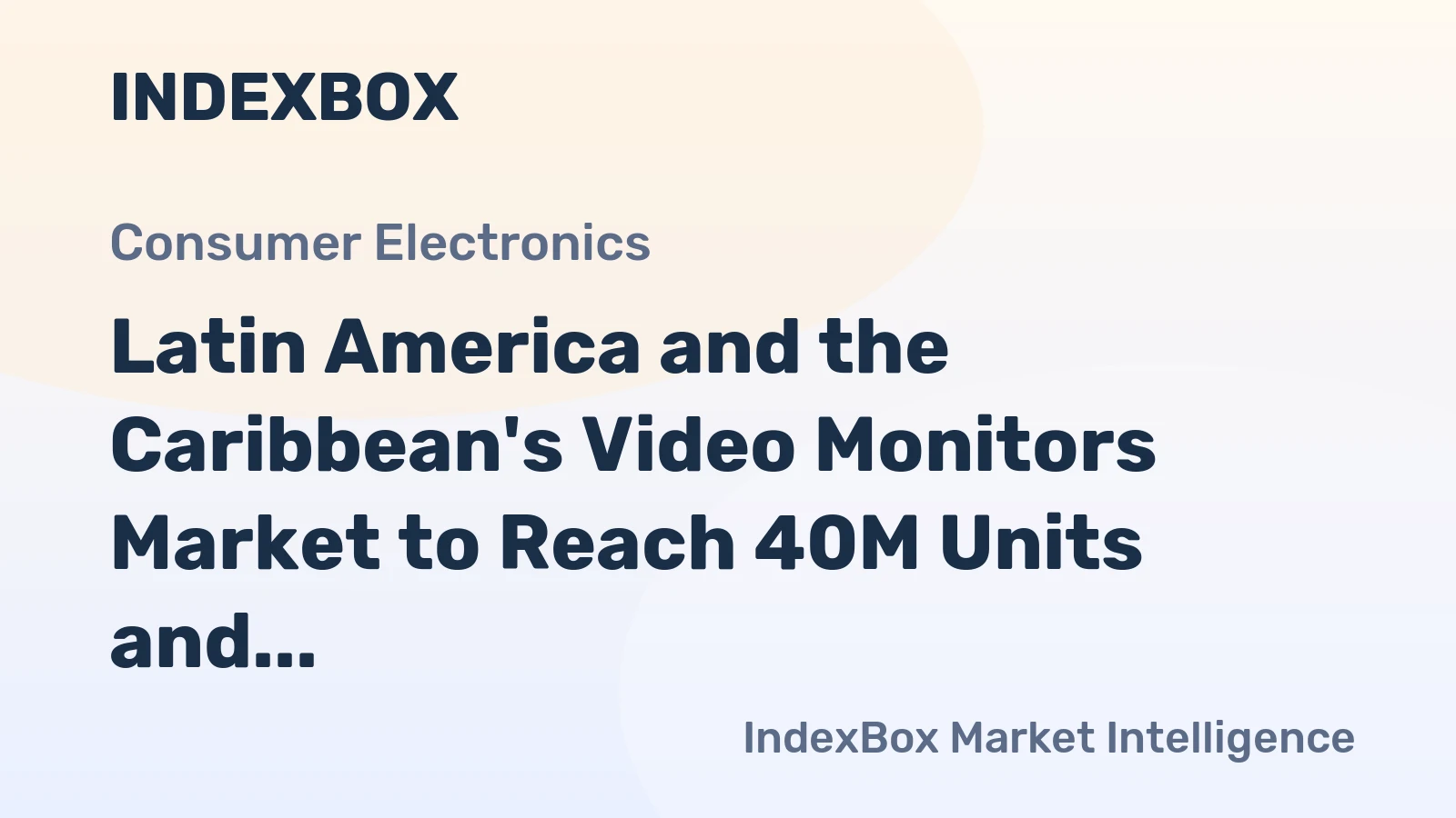 Latin America and the Caribbean's Video Monitors Market to Reach 40M Units and $28.6B by 2035