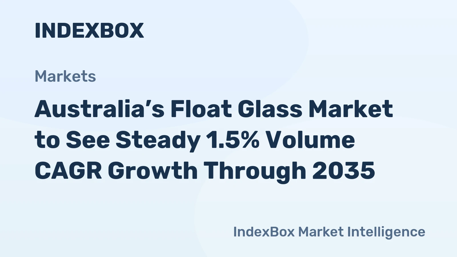 Australia’s Float Glass Market to See Steady 1.5% Volume CAGR Growth Through 2035