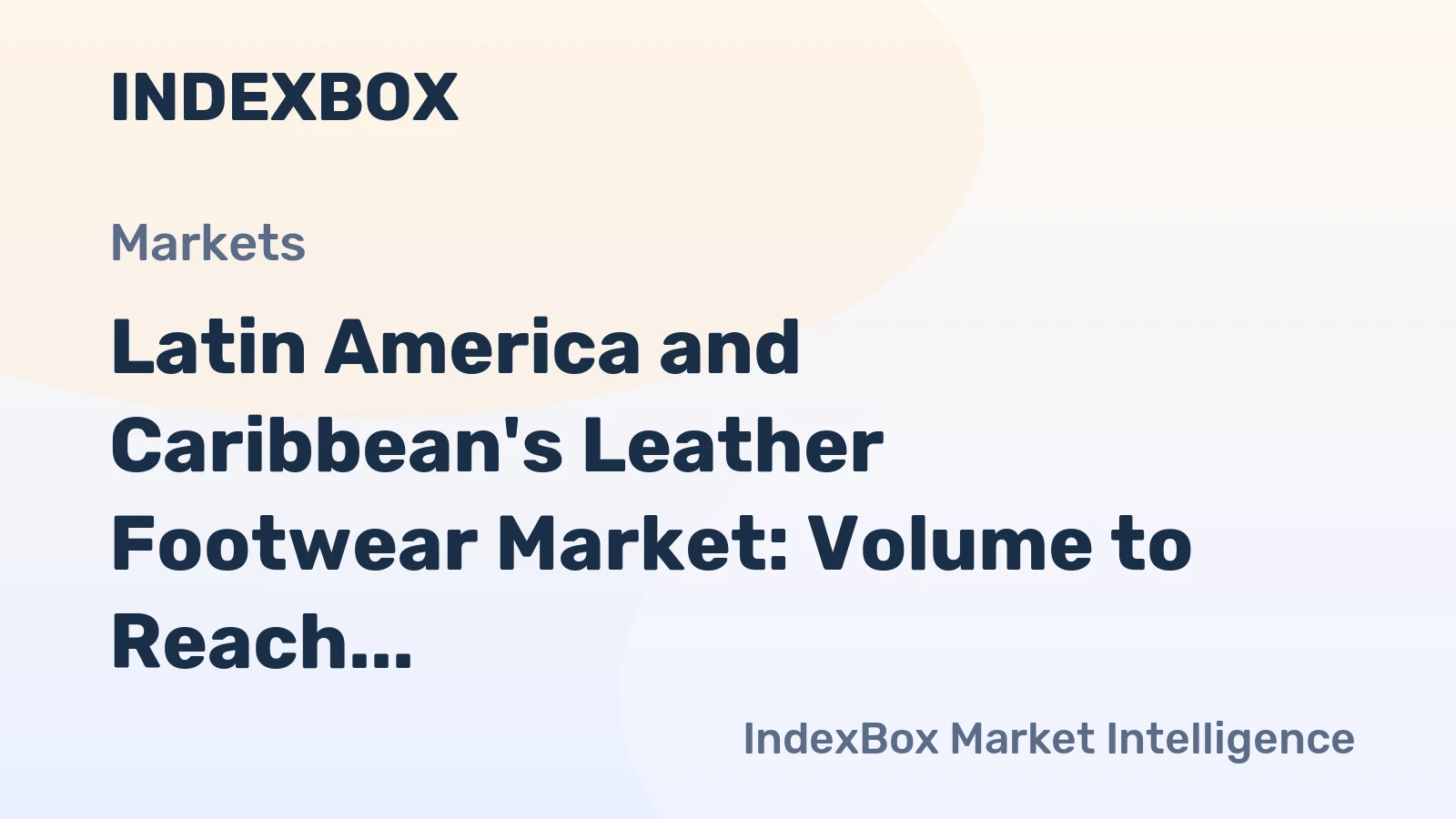 Latin America and Caribbean's Leather Footwear Market: Volume to Reach 189M Pairs and Value to Hit $7.6B by 2035