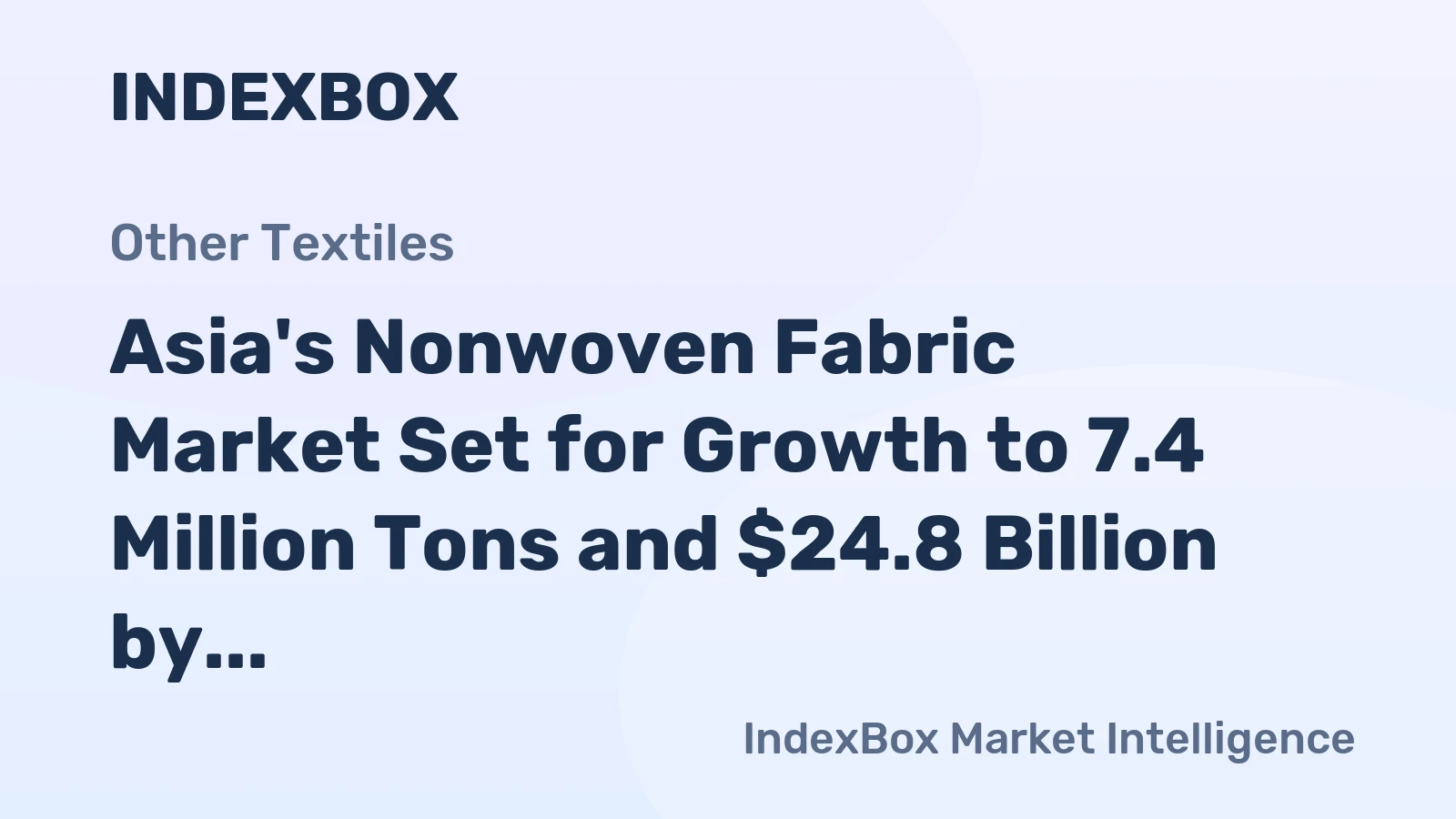 Asia's Nonwoven Fabric Market Set for Growth to 7.4 Million Tons and $24.8 Billion by 2035