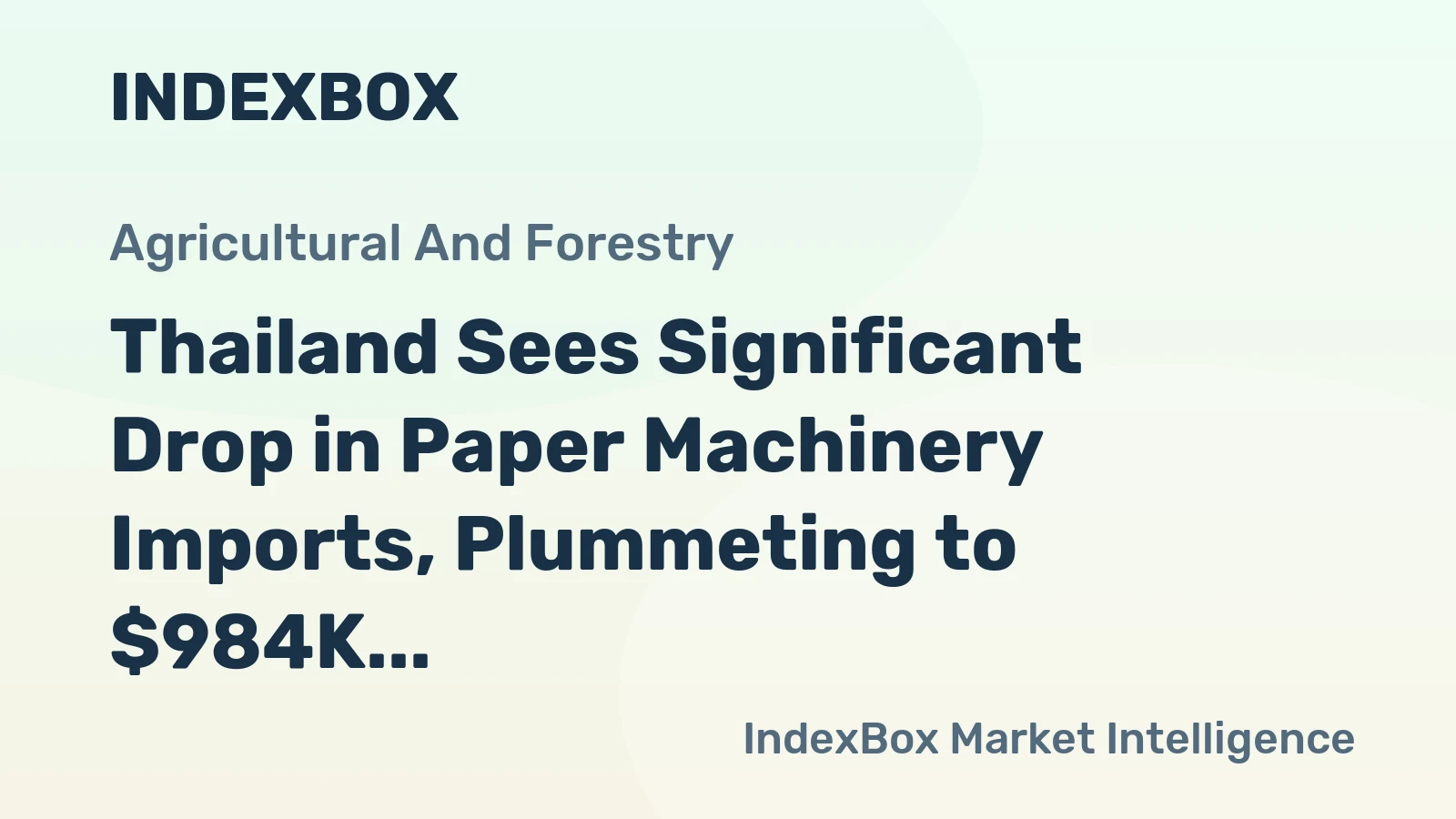 Thailand Sees Significant Drop in Paper Machinery Imports, Plummeting to $984K in 2024