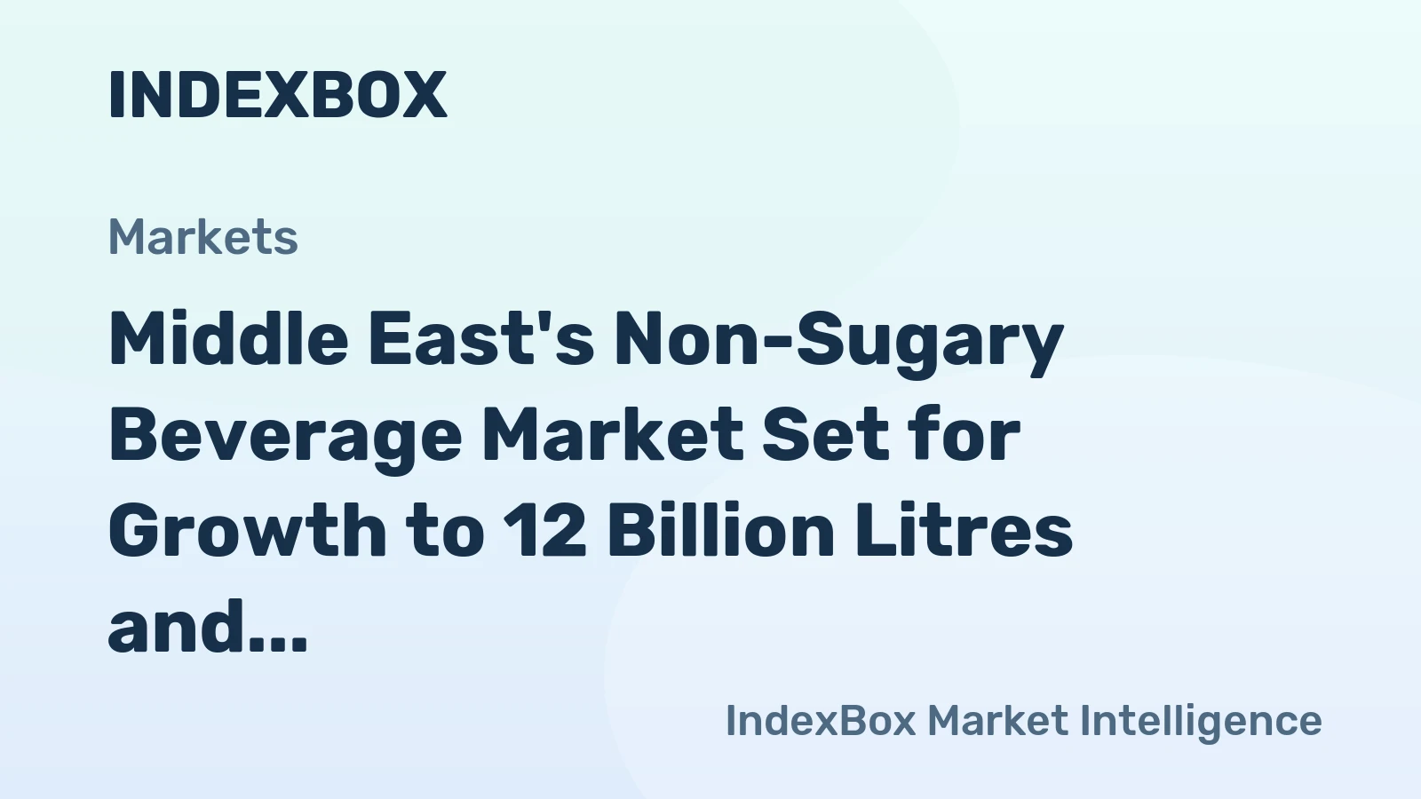 Middle East's Non-Sugary Beverage Market Set for Growth to 12 Billion Litres and $11.2 Billion in Value