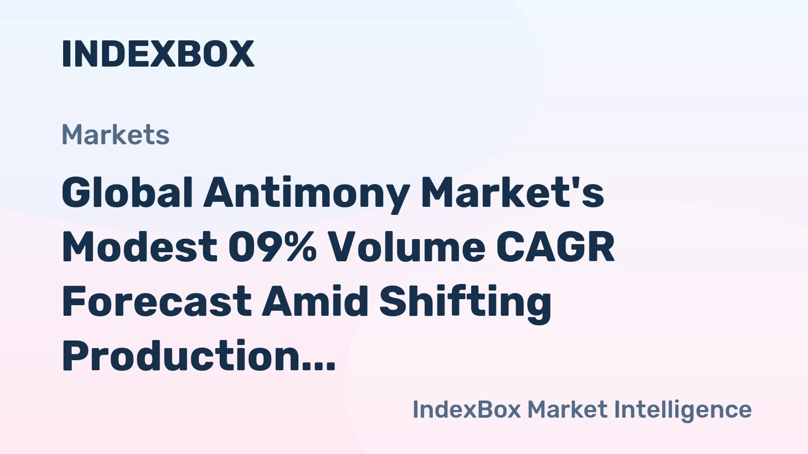 Global Antimony Market's Modest 09% Volume CAGR Forecast Amid Shifting Production Landscape