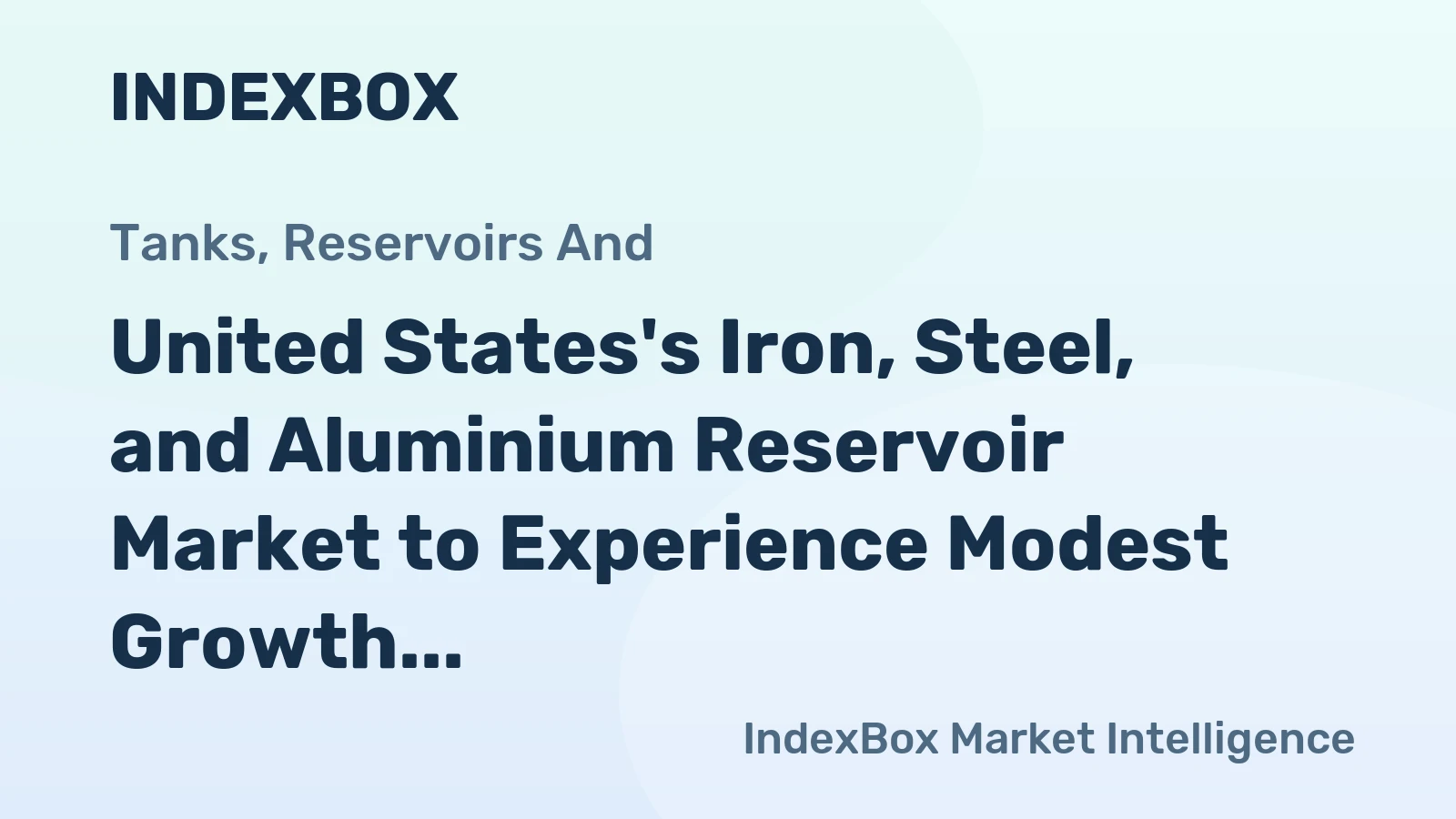 United States's Iron, Steel, and Aluminium Reservoir Market to Experience Modest Growth with CAGR of +0.6%