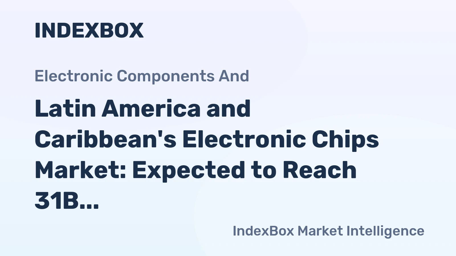 Latin America and Caribbean's Electronic Chips Market: Expected to Reach 31B Units by 2035, Valued at $38.3B
