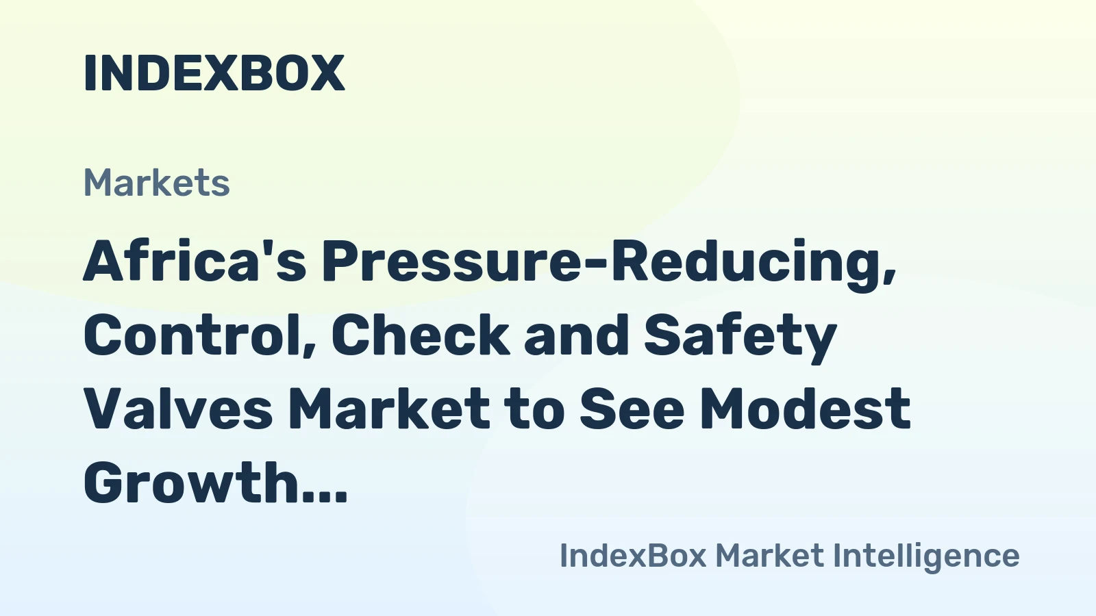 Africa's Pressure-Reducing, Control, Check and Safety Valves Market to See Modest Growth with a CAGR of +1.3%