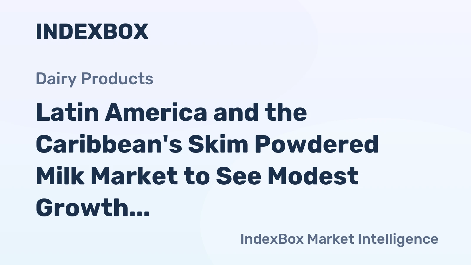 Latin America and the Caribbean's Skim Powdered Milk Market to See Modest Growth With a 1.0% Value CAGR
