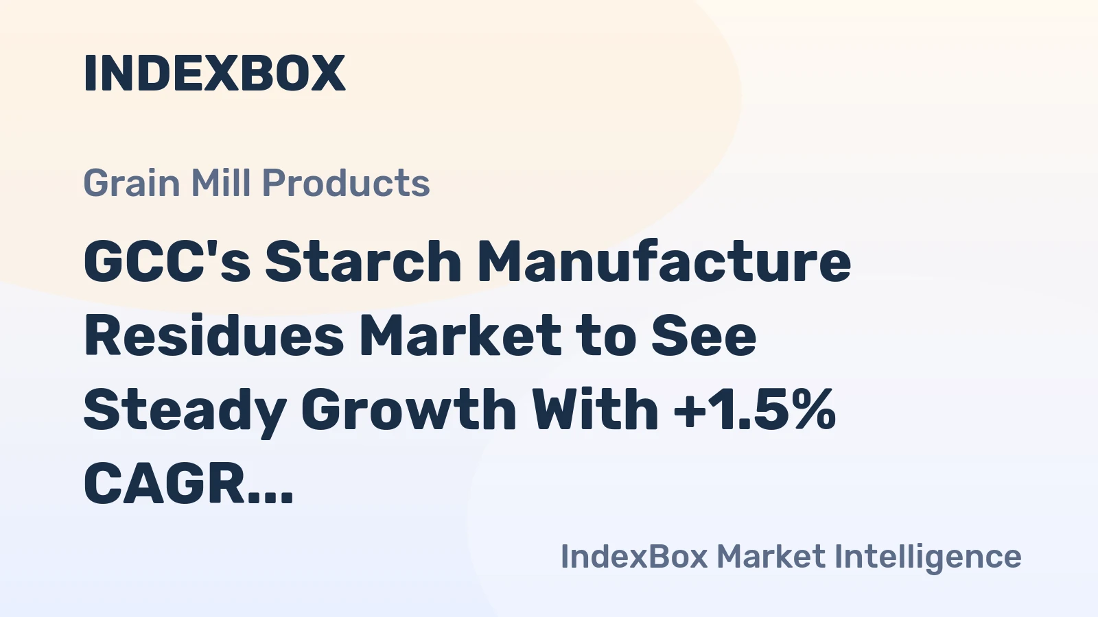 GCC's Starch Manufacture Residues Market to See Steady Growth With +1.5% CAGR Through 2035