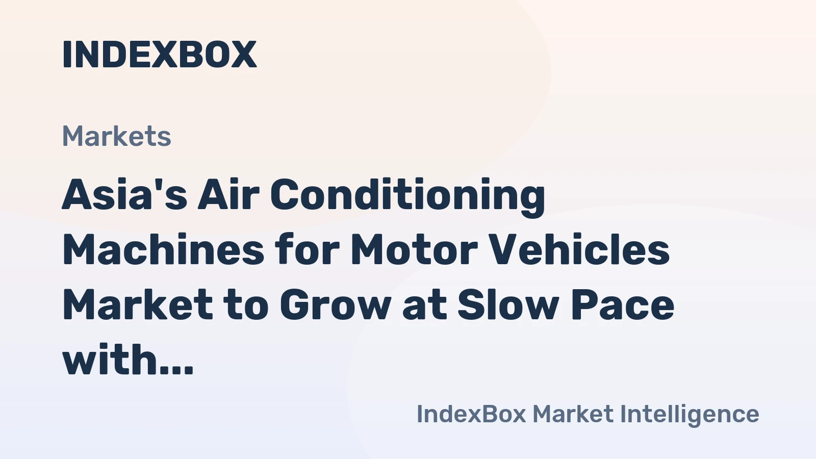 Asia's Air Conditioning Machines for Motor Vehicles Market to Grow at Slow Pace with Anticipated CAGR of +0.1%