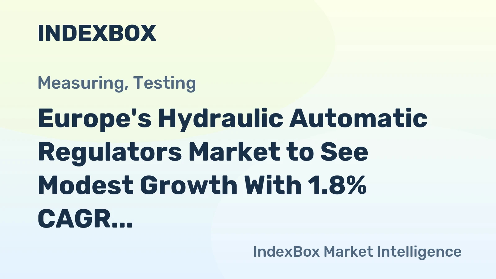 Europe's Hydraulic Automatic Regulators Market to See Modest Growth With 1.8% CAGR