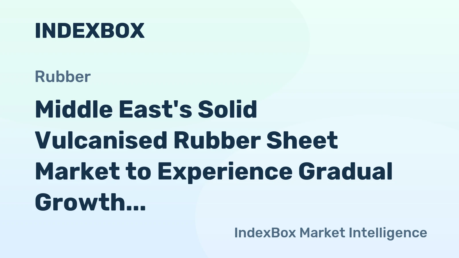 Middle East's Solid Vulcanised Rubber Sheet Market to Experience Gradual Growth with CAGR of +0.8%