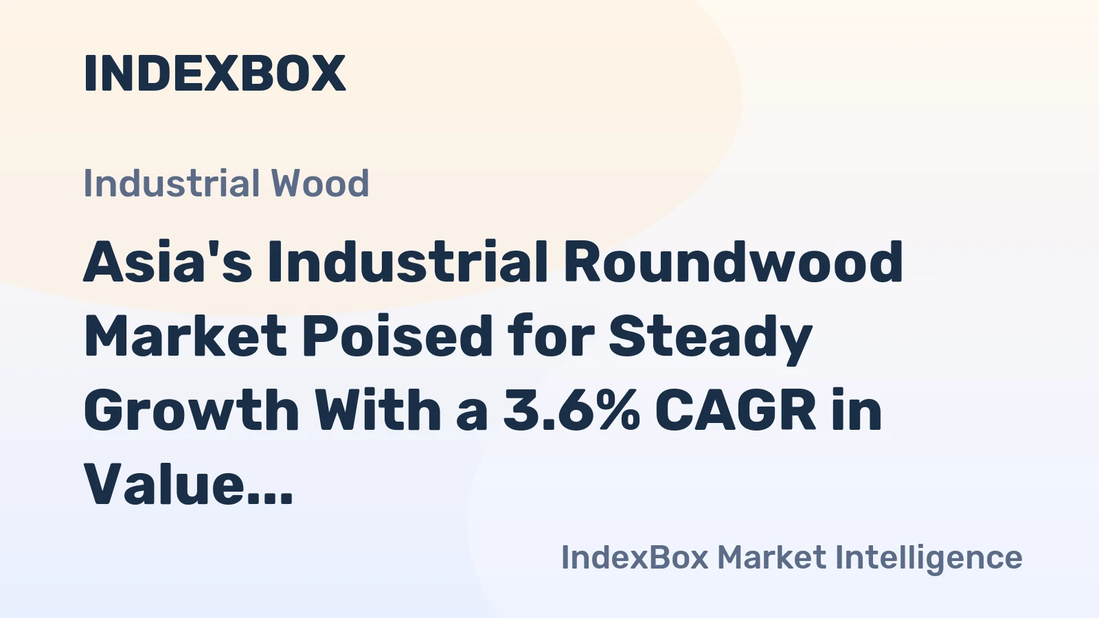 Asia's Industrial Roundwood Market Poised for Steady Growth With a 3.6% CAGR in Value Through 2035