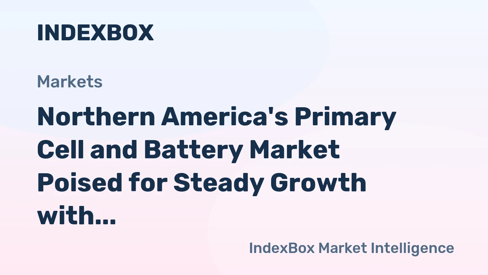 Northern America's Primary Cell and Battery Market Poised for Steady Growth with a 3.6% CAGR in Value