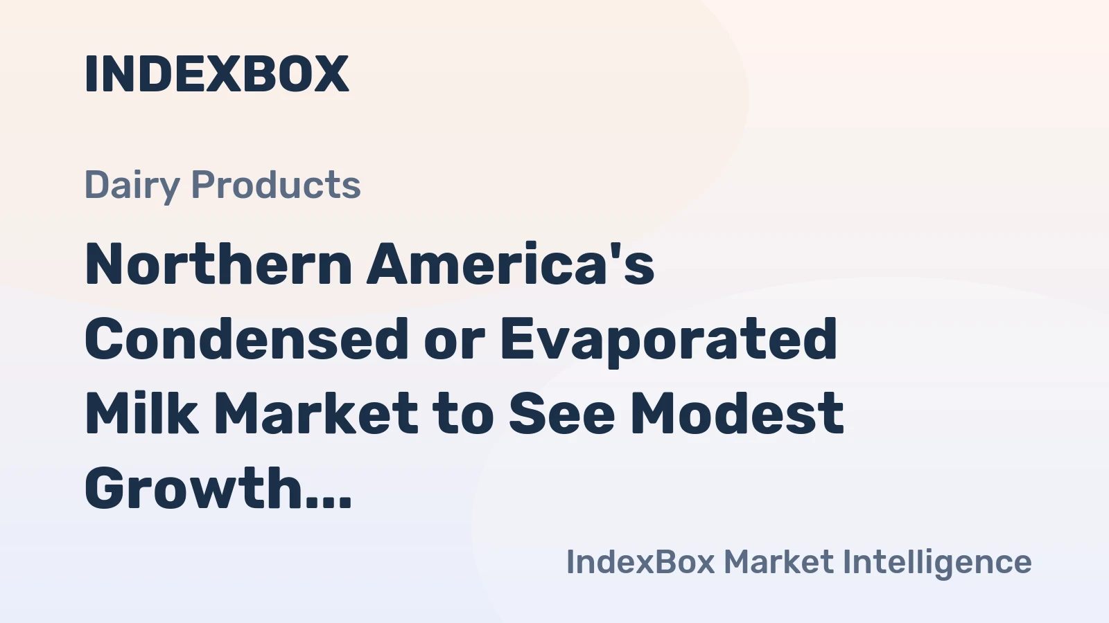 Northern America's Condensed or Evaporated Milk Market to See Modest Growth with +0.9% CAGR