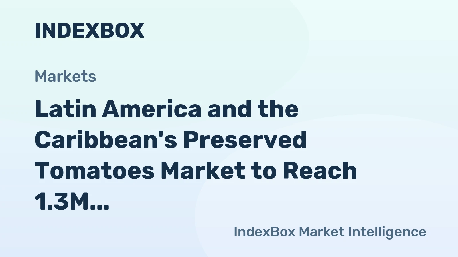 Latin America and the Caribbean's Preserved Tomatoes Market to Reach 1.3M Tons and $2.5B by 2035