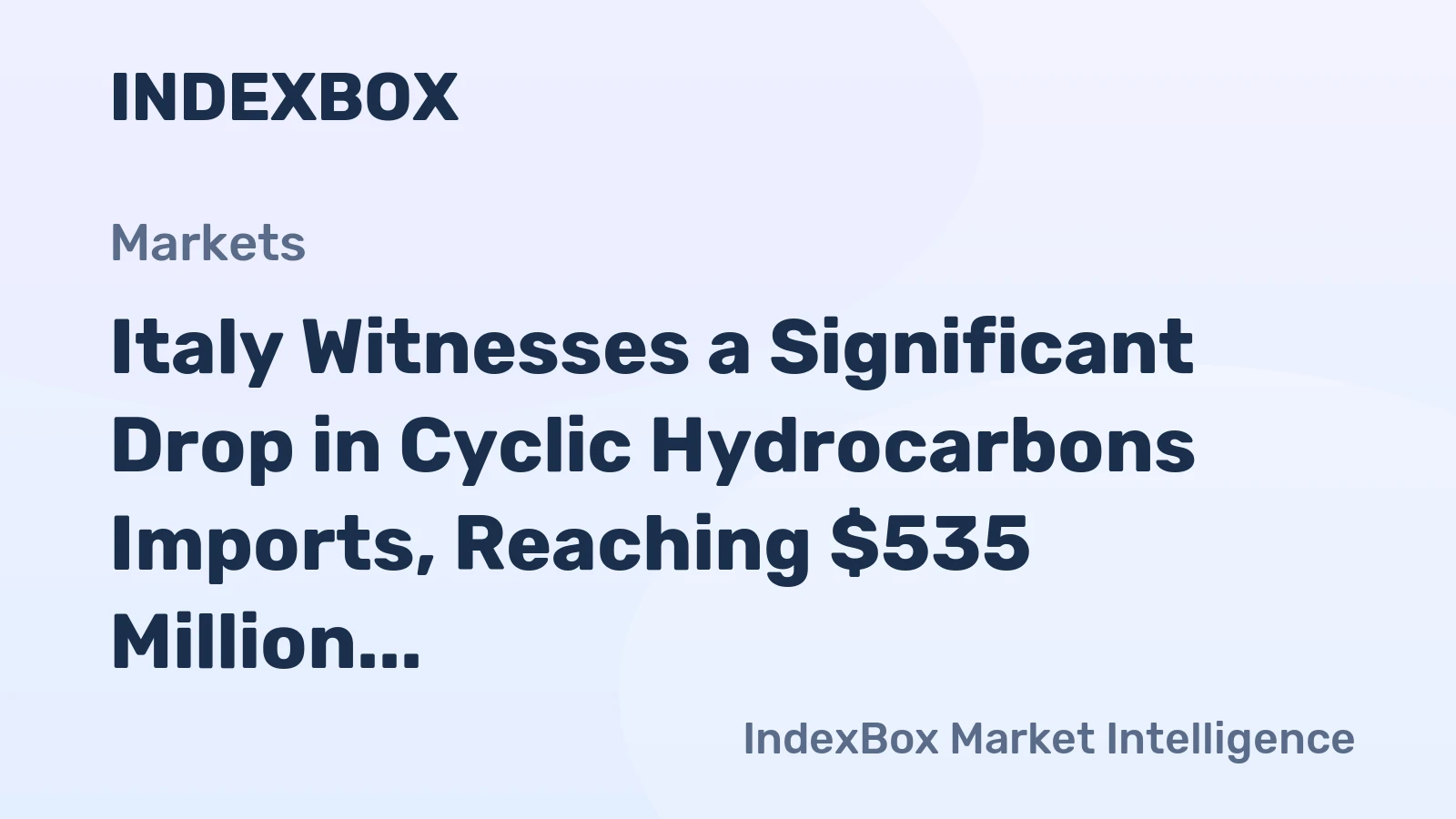 Italy Witnesses a Significant Drop in Cyclic Hydrocarbons Imports, Reaching $535 Million in 2023