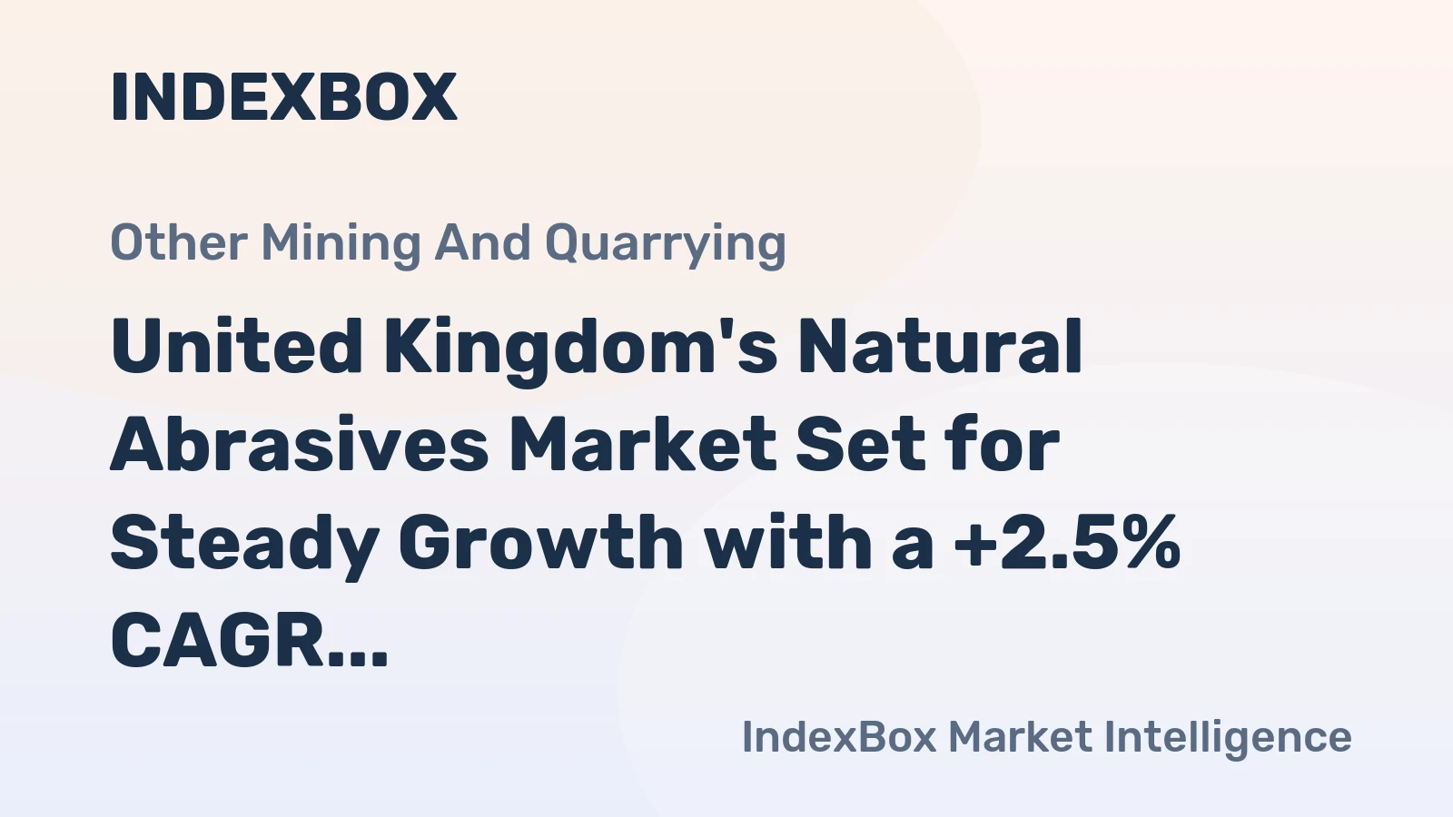 United Kingdom's Natural Abrasives Market Set for Steady Growth with a +2.5% CAGR in Value