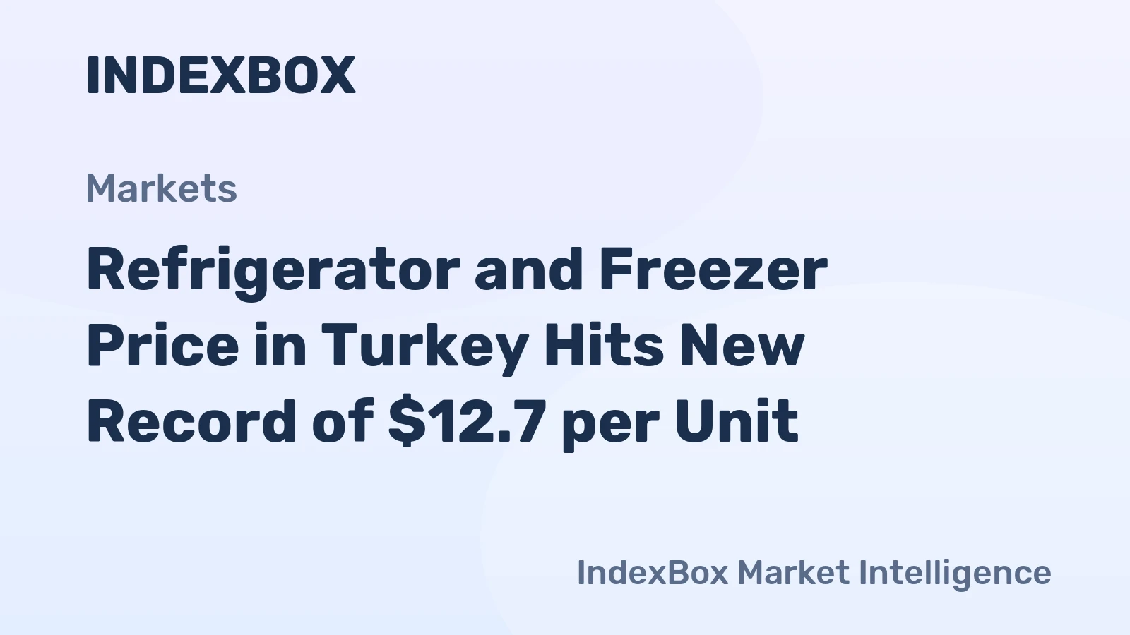 Refrigerator and Freezer Price in Turkey Hits New Record of $12.7 per Unit
