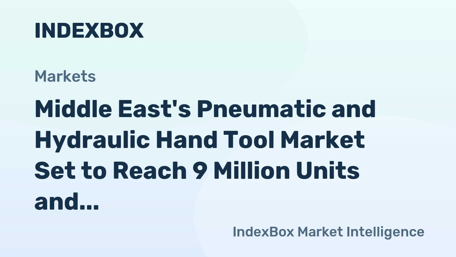 Middle East's Pneumatic and Hydraulic Hand Tool Market Set to Reach 9 Million Units and $671 Million by 2035