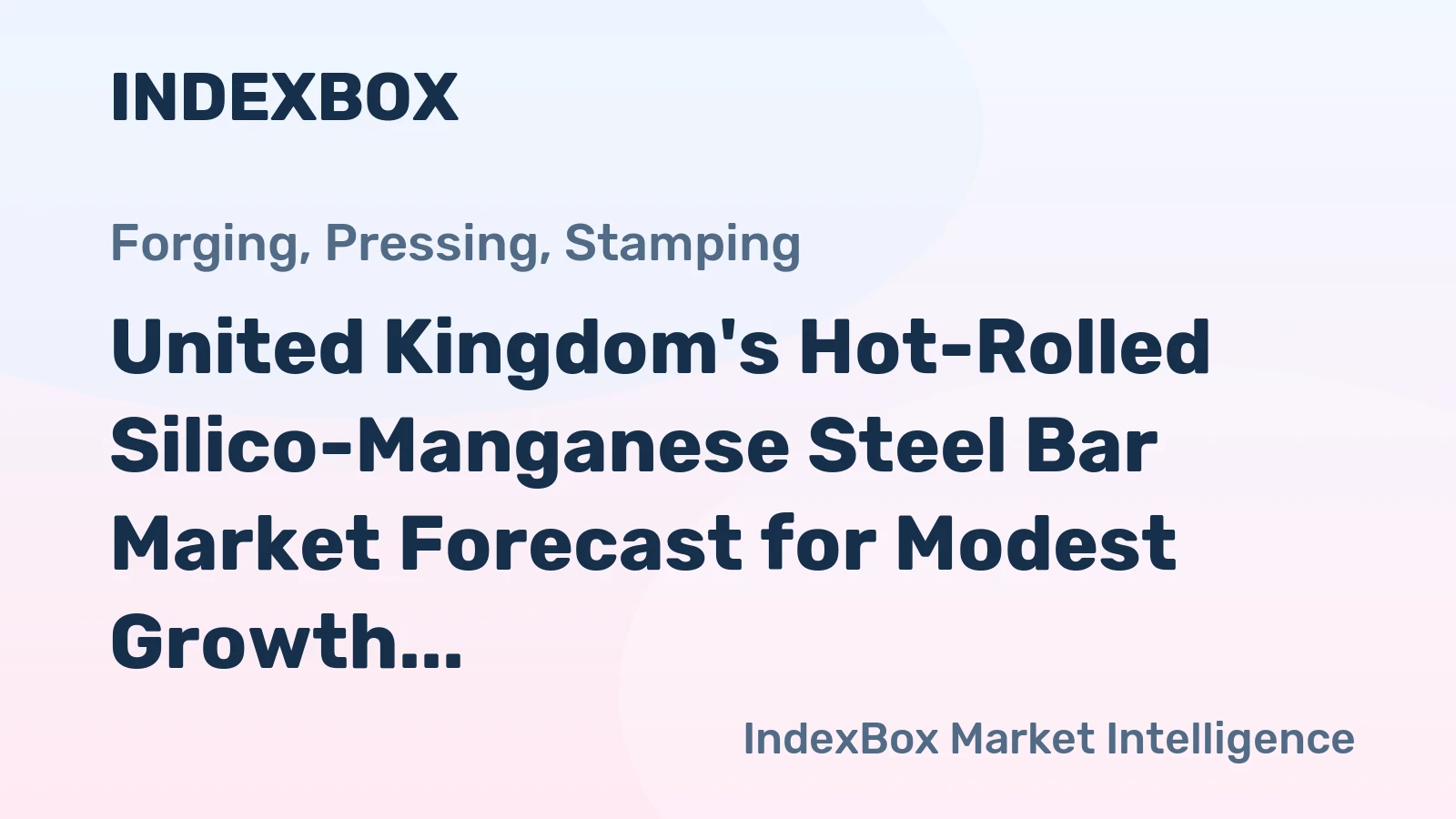 United Kingdom's Hot-Rolled Silico-Manganese Steel Bar Market Forecast for Modest Growth With a +1.3% CAGR
