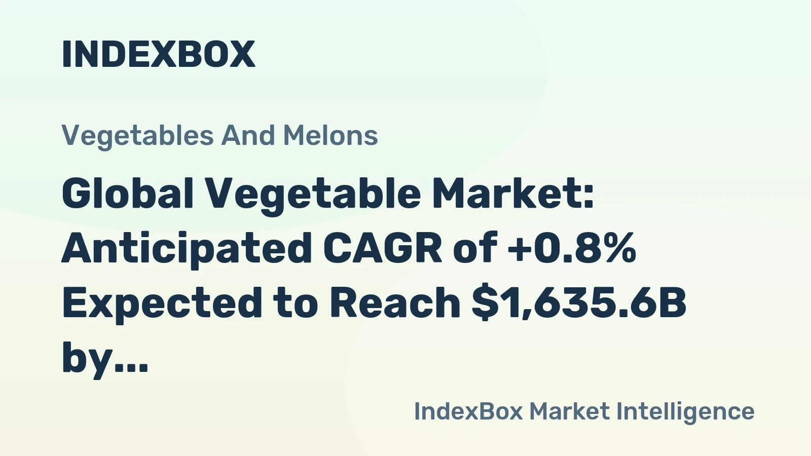 Global Vegetable Market: Anticipated CAGR of +0.8% Expected to Reach $1,635.6B by 2035