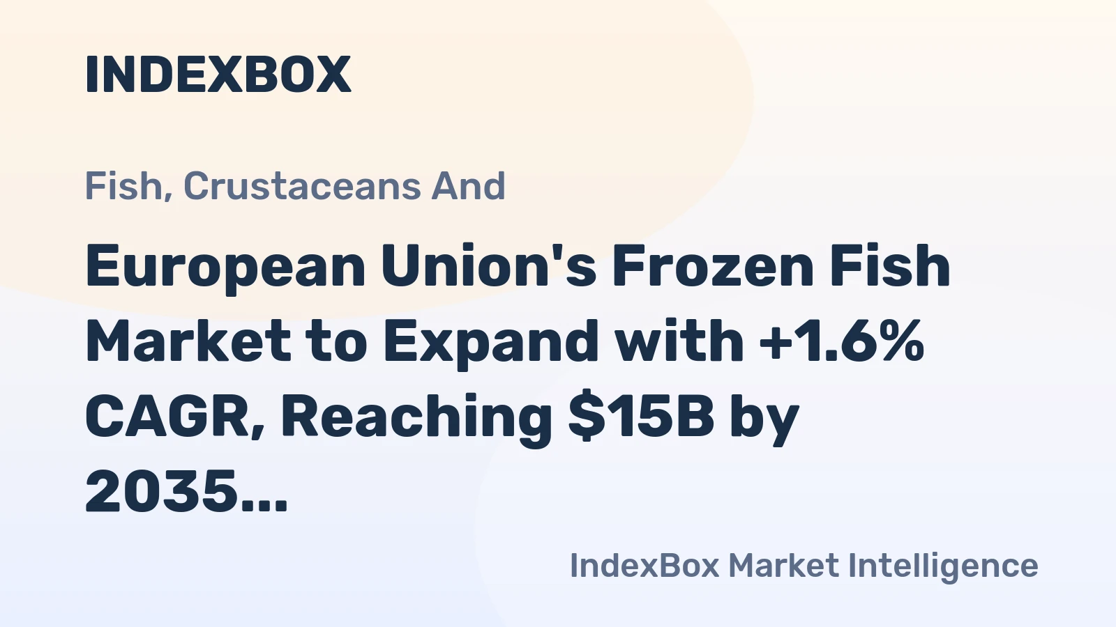 European Union's Frozen Fish Market to Expand with +1.6% CAGR, Reaching $15B by 2035