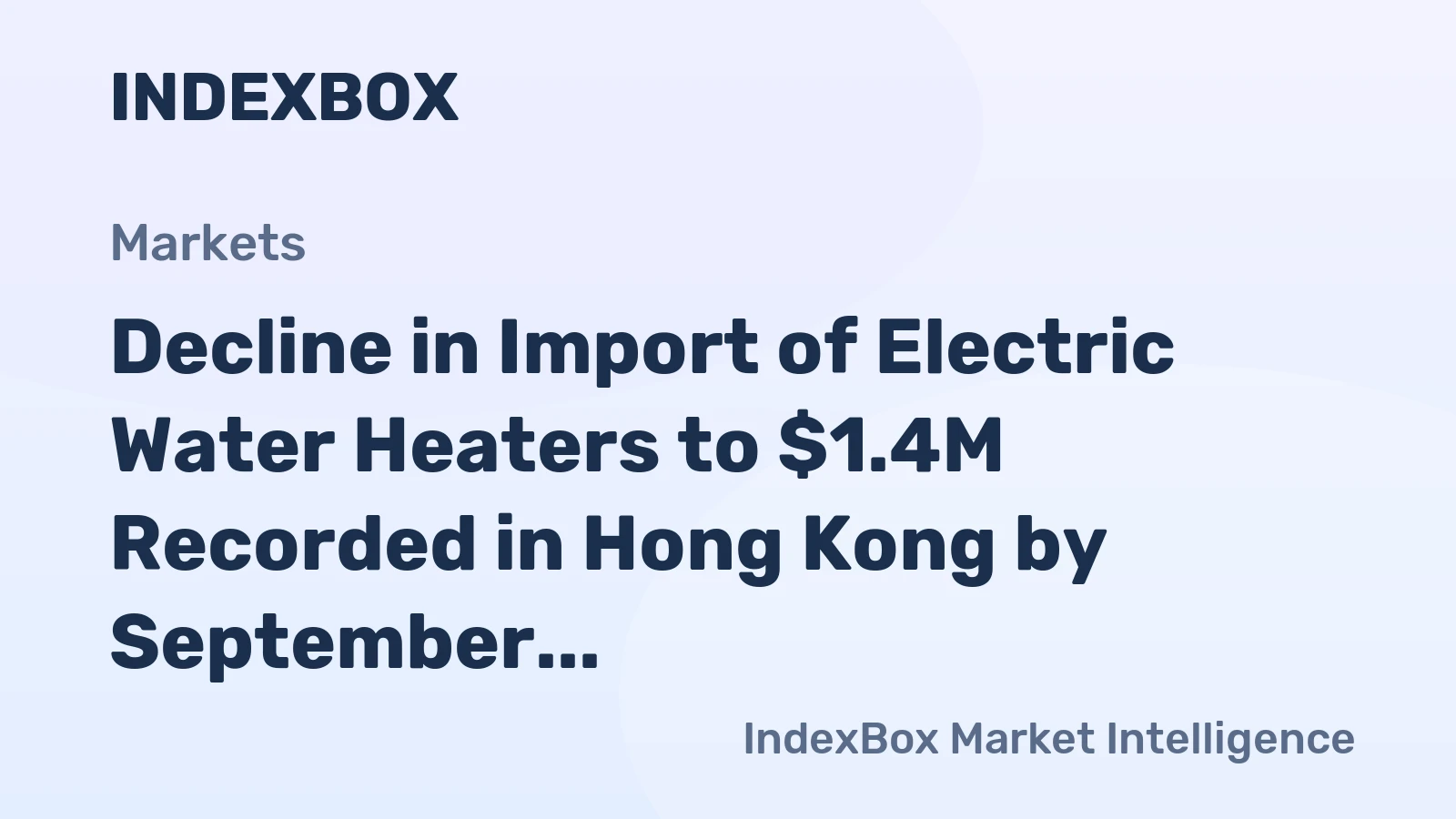 Decline in Import of Electric Water Heaters to $1.4M Recorded in Hong Kong by September 2023