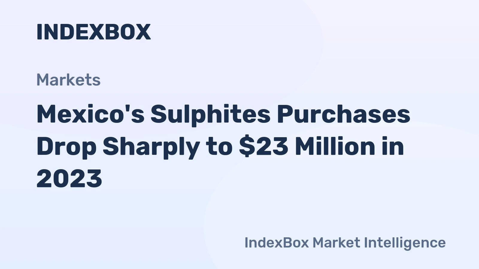 Mexico's Sulphites Purchases Drop Sharply to $23 Million in 2023