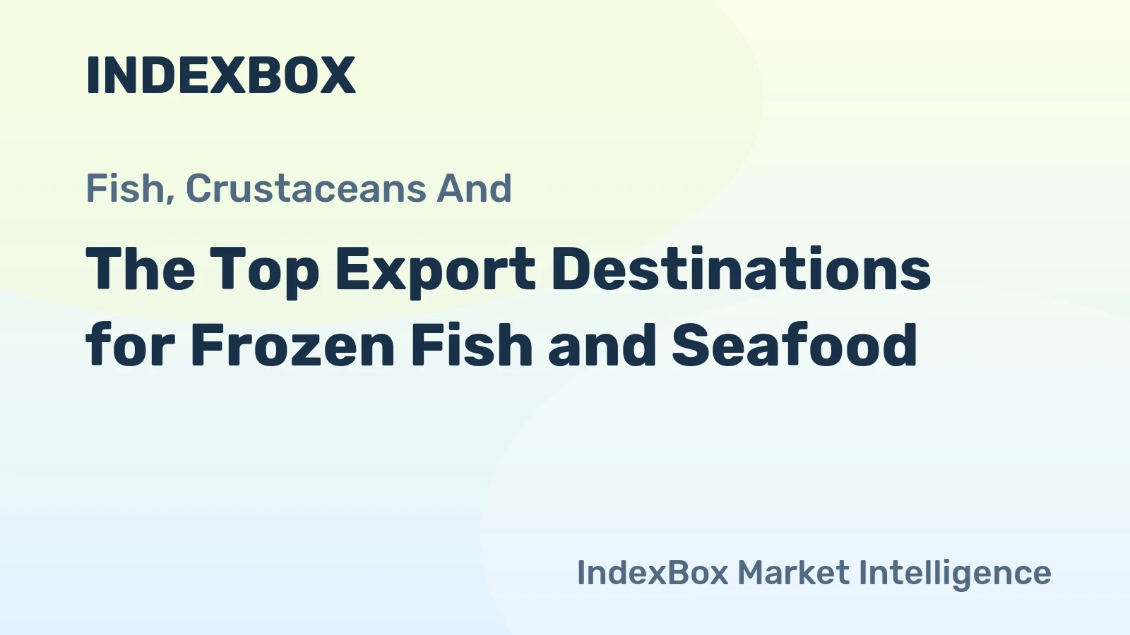 The Top Export Destinations for Frozen Fish and Seafood