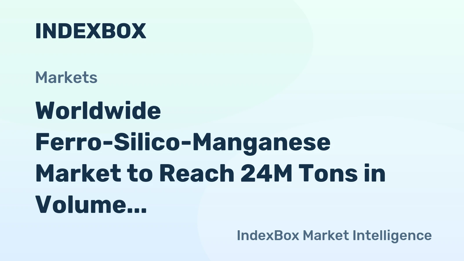 Worldwide Ferro-Silico-Manganese Market to Reach 24M Tons in Volume and $31.3B in Value by 2035