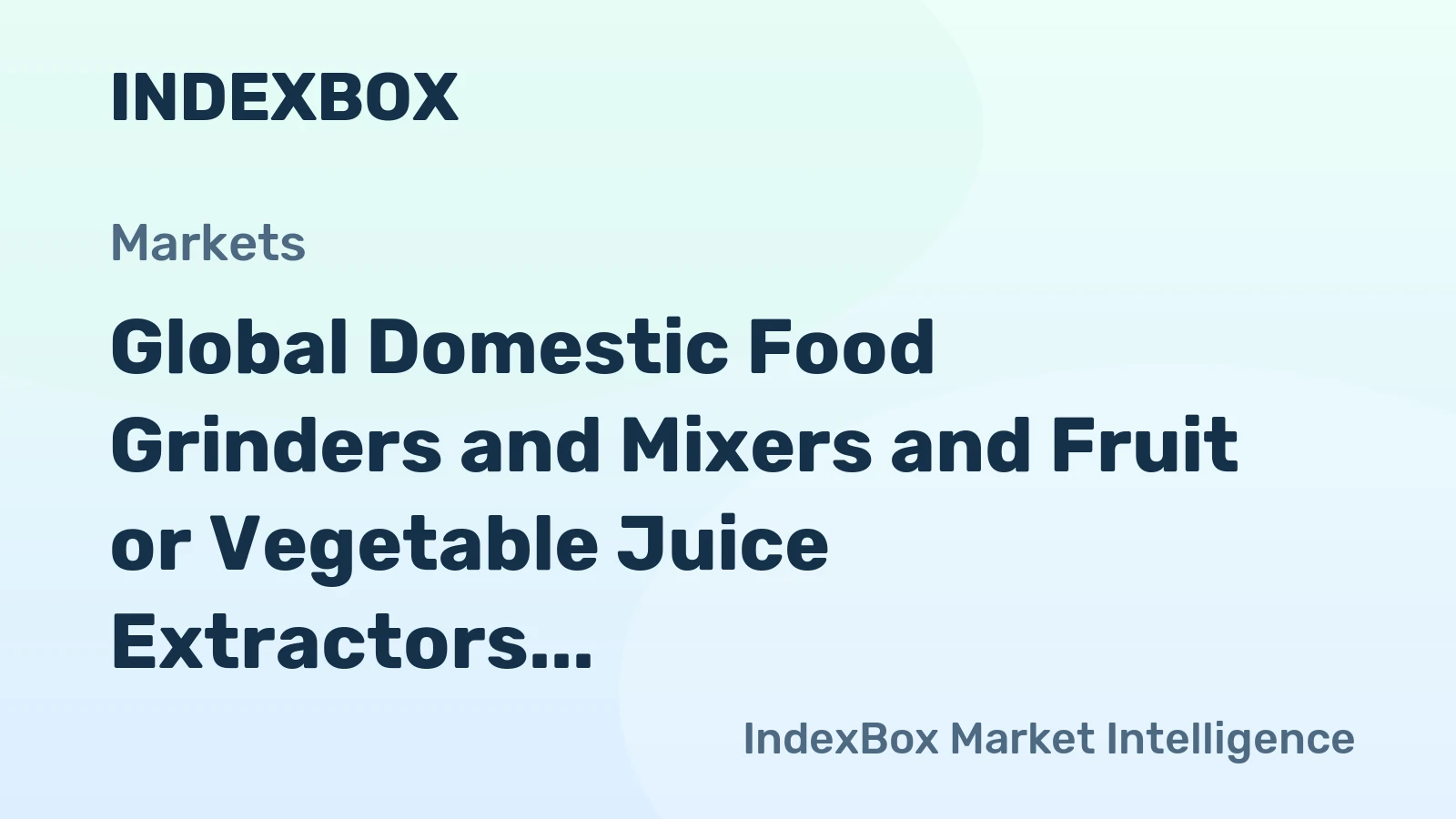 Global Domestic Food Grinders and Mixers and Fruit or Vegetable Juice Extractors Market to Reach $17B by 2035, Growing at a CAGR of +2.9%