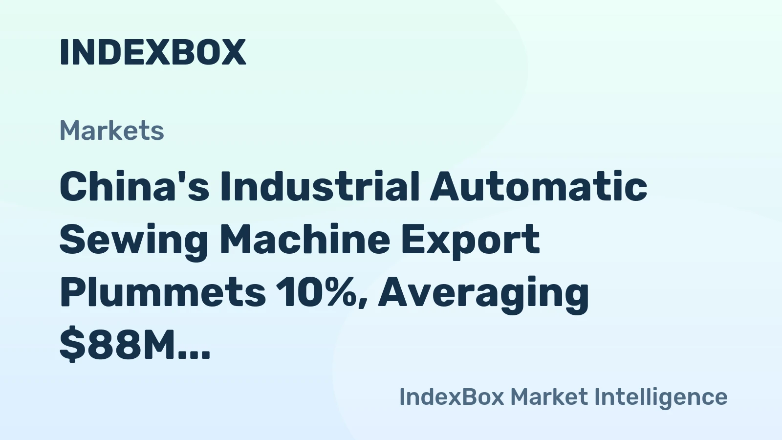 China's Industrial Automatic Sewing Machine Export Plummets 10%, Averaging $88M in April 2023