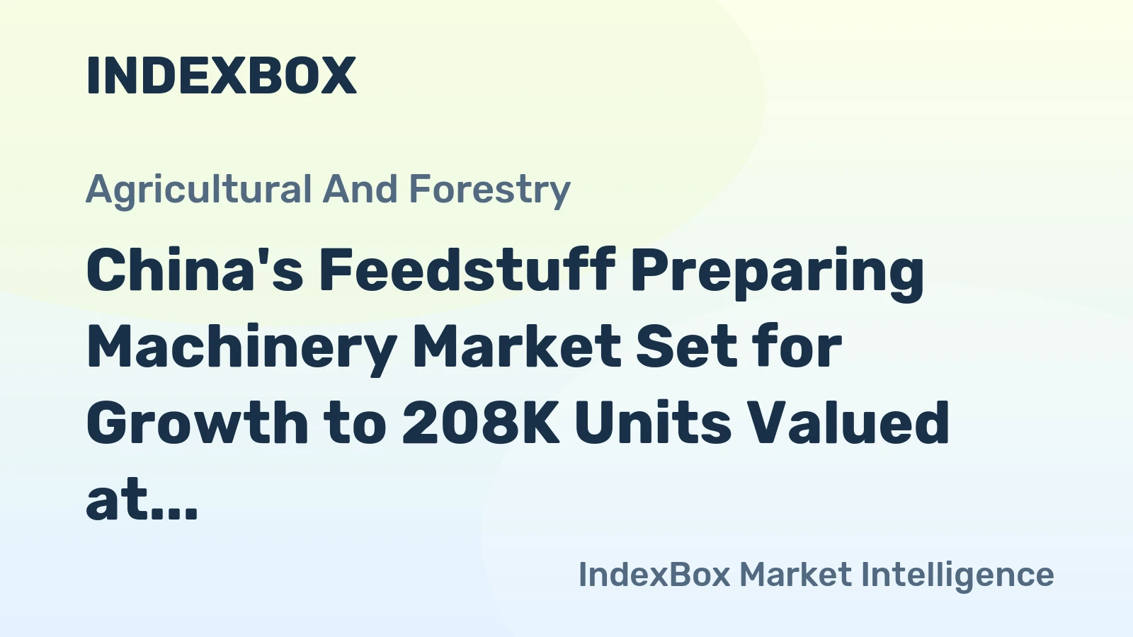 China's Feedstuff Preparing Machinery Market Set for Growth to 208K Units Valued at $1.6B