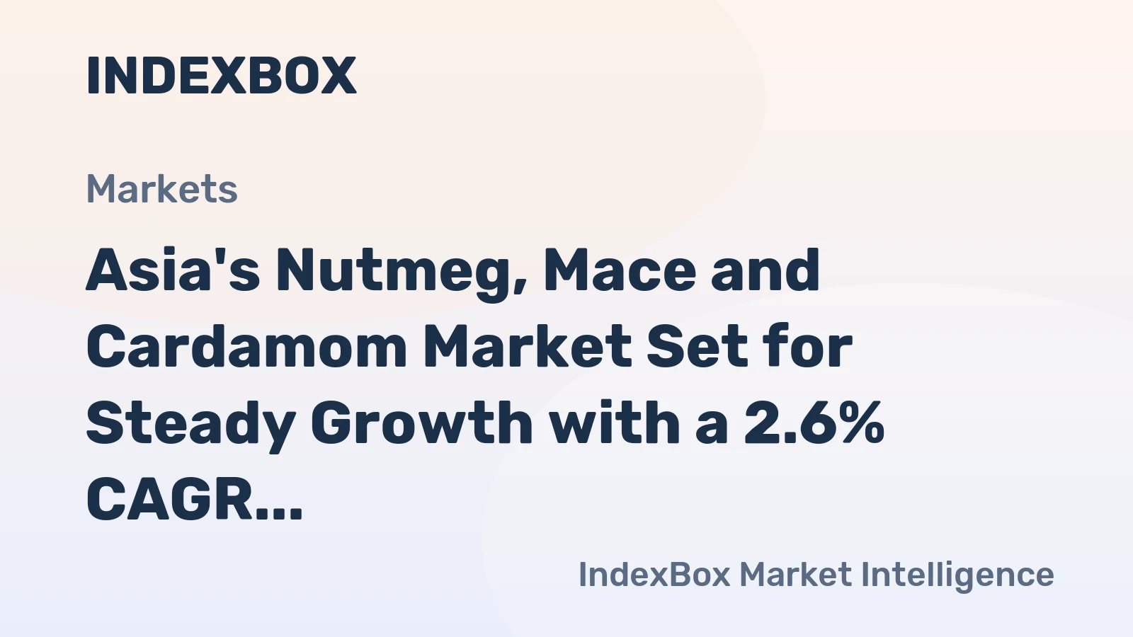 Asia's Nutmeg, Mace and Cardamom Market Set for Steady Growth with a 2.6% CAGR in Value