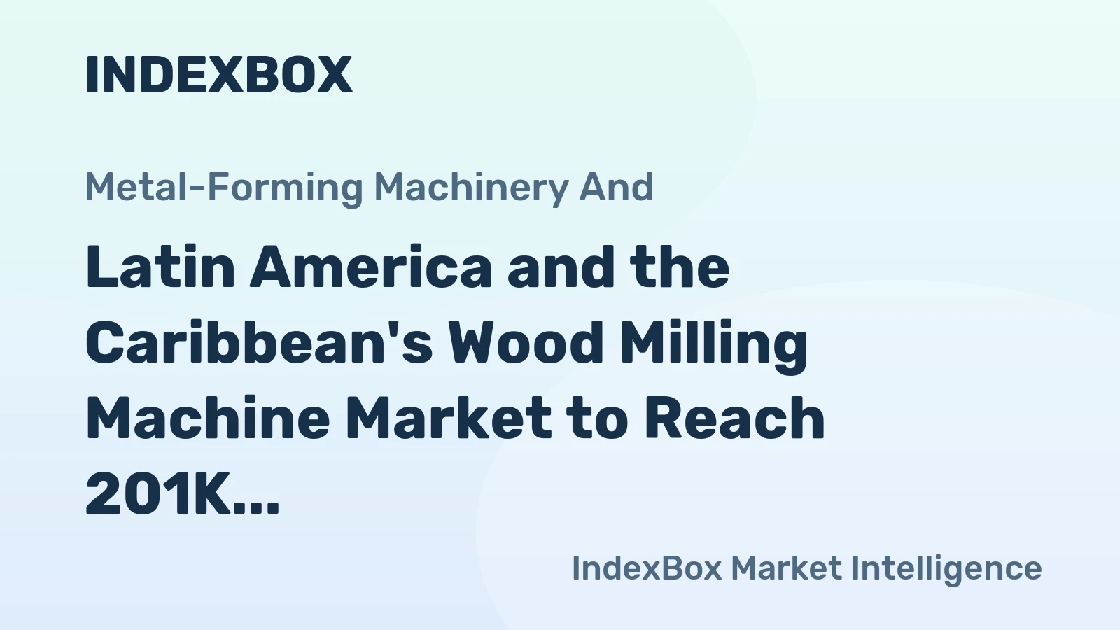 Latin America and the Caribbean's Wood Milling Machine Market to Reach 201K Units and $287M