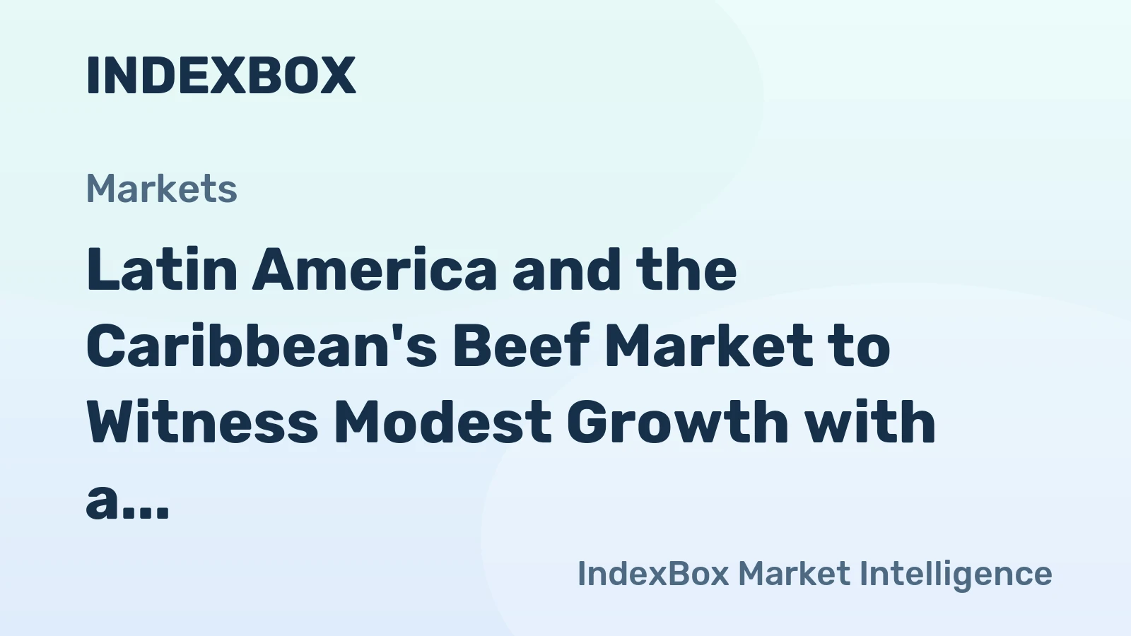 Latin America and the Caribbean's Beef Market to Witness Modest Growth with a CAGR of +0.9% from 2024-2035