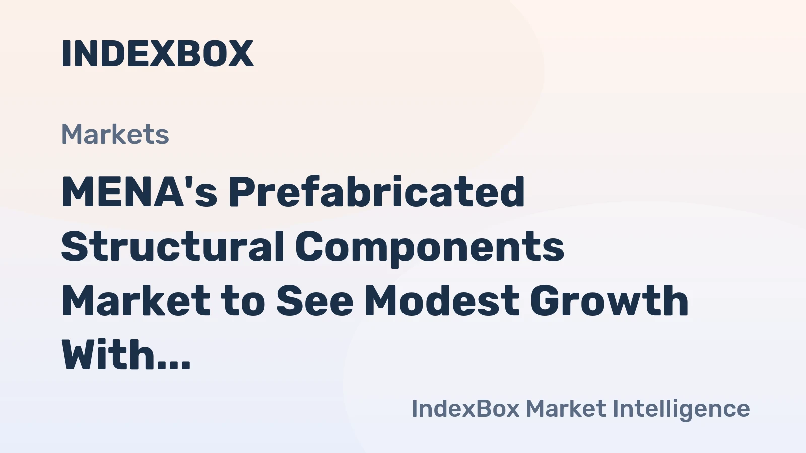 MENA's Prefabricated Structural Components Market to See Modest Growth With a 1.3% CAGR in Value Through 2035