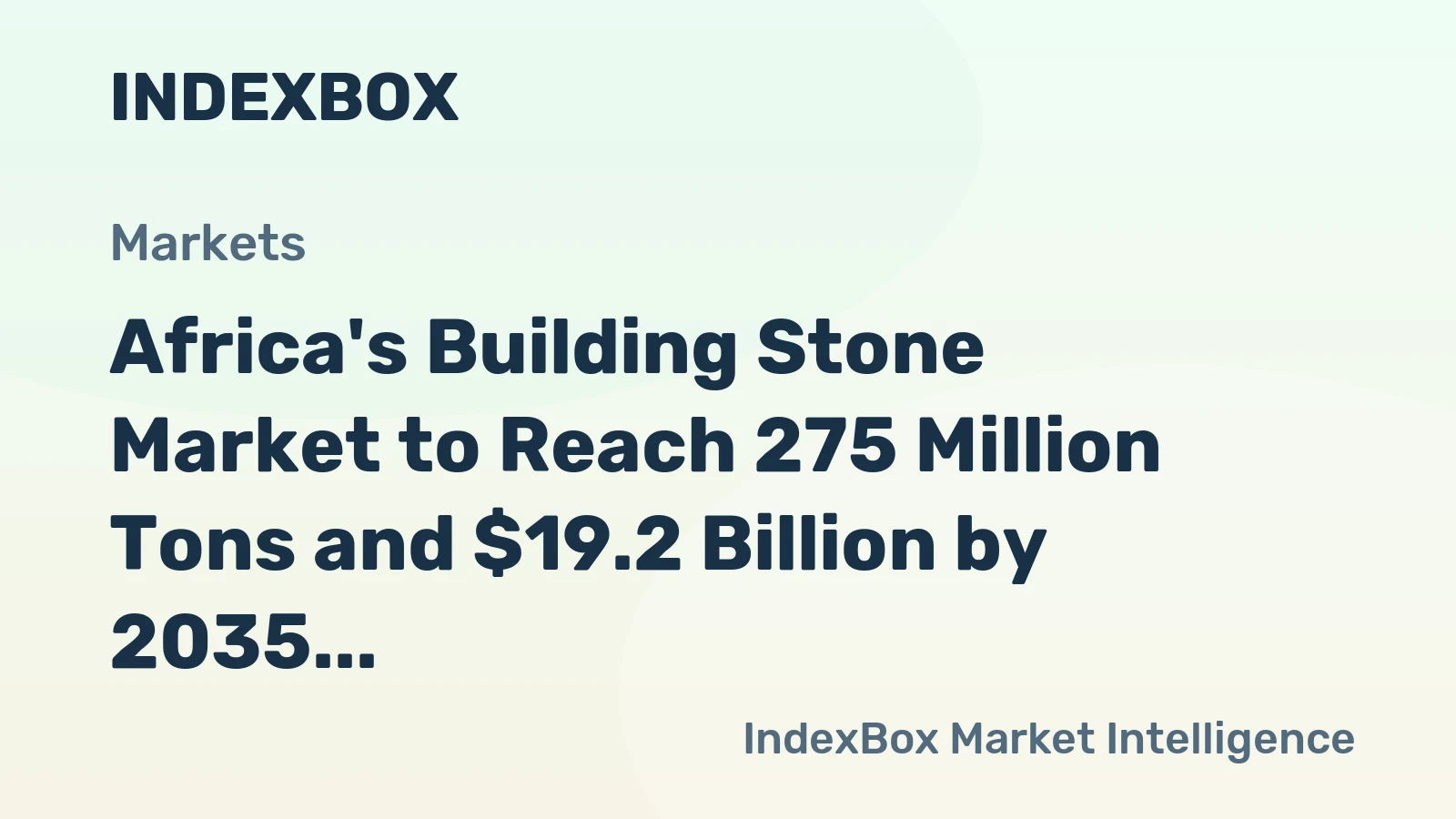Africa's Building Stone Market to Reach 275 Million Tons and $19.2 Billion by 2035