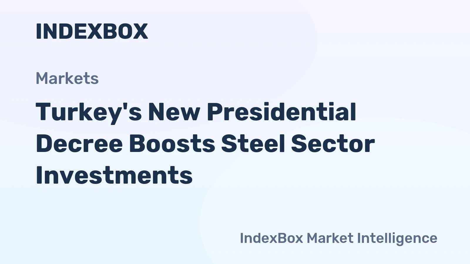 Turkey's New Presidential Decree Boosts Steel Sector Investments