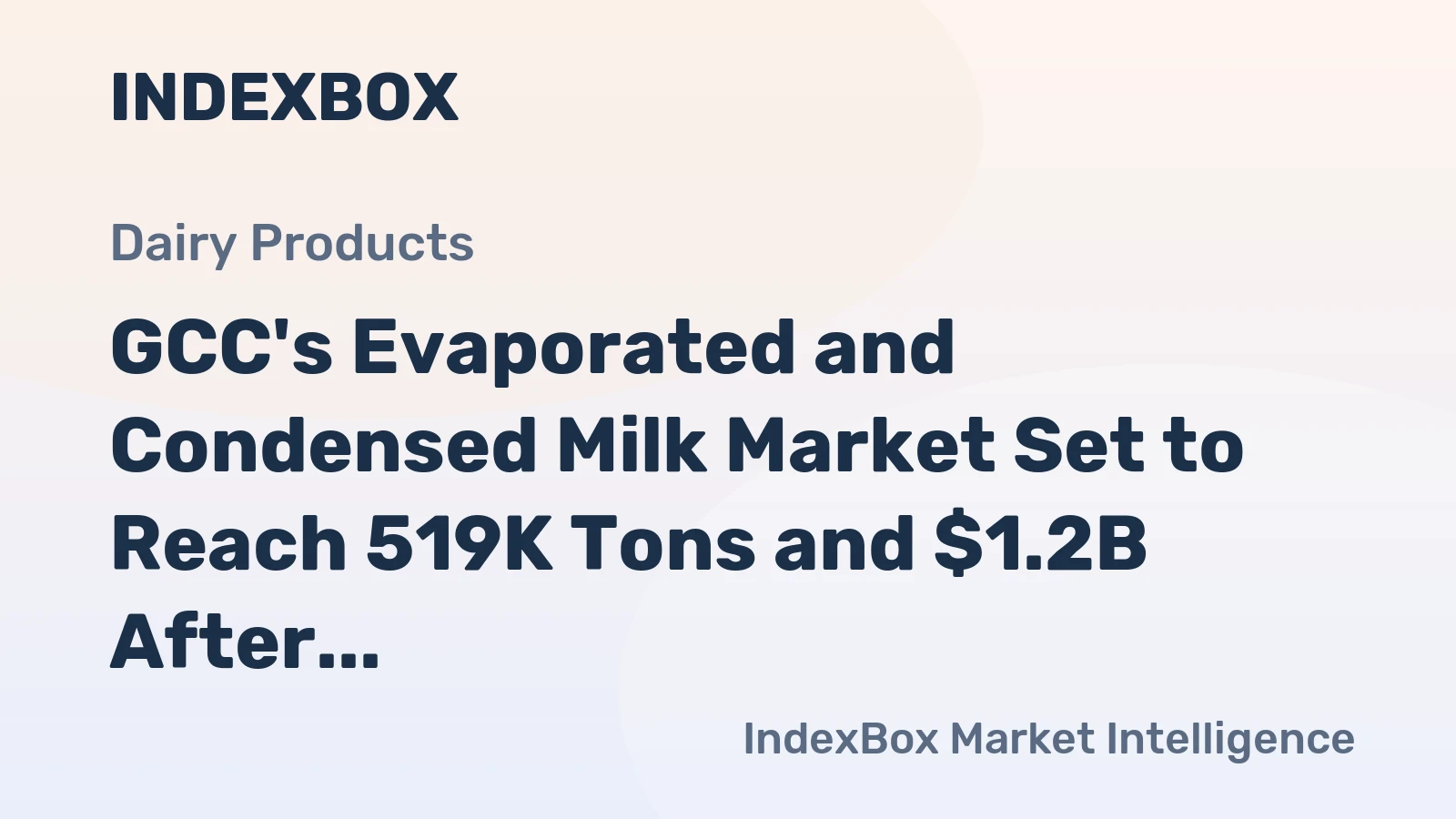GCC's Evaporated and Condensed Milk Market Set to Reach 519K Tons and $1.2B After 2024 Contraction