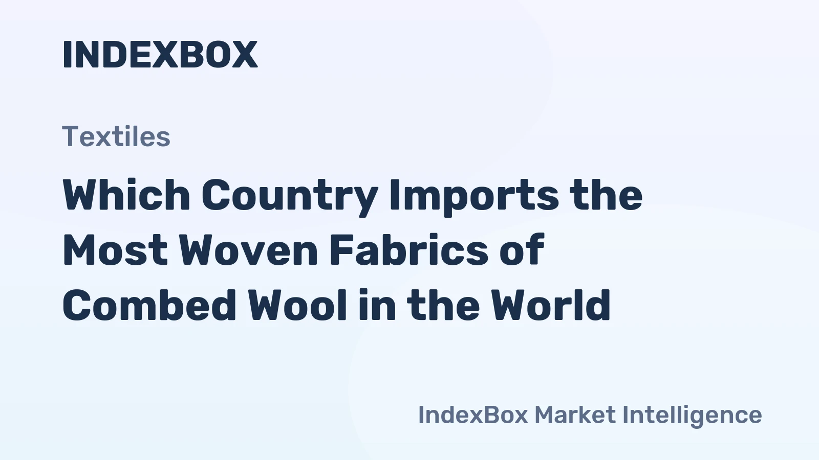 Which Country Imports the Most Woven Fabrics of Combed Wool in the World?