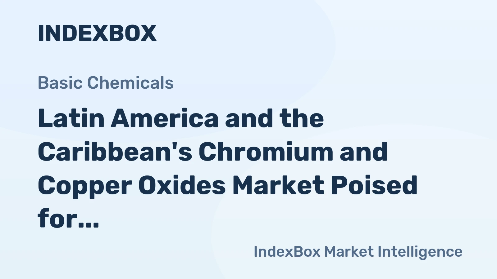 Latin America and the Caribbean's Chromium and Copper Oxides Market Poised for Steady Growth with a 1.7% CAGR in Value