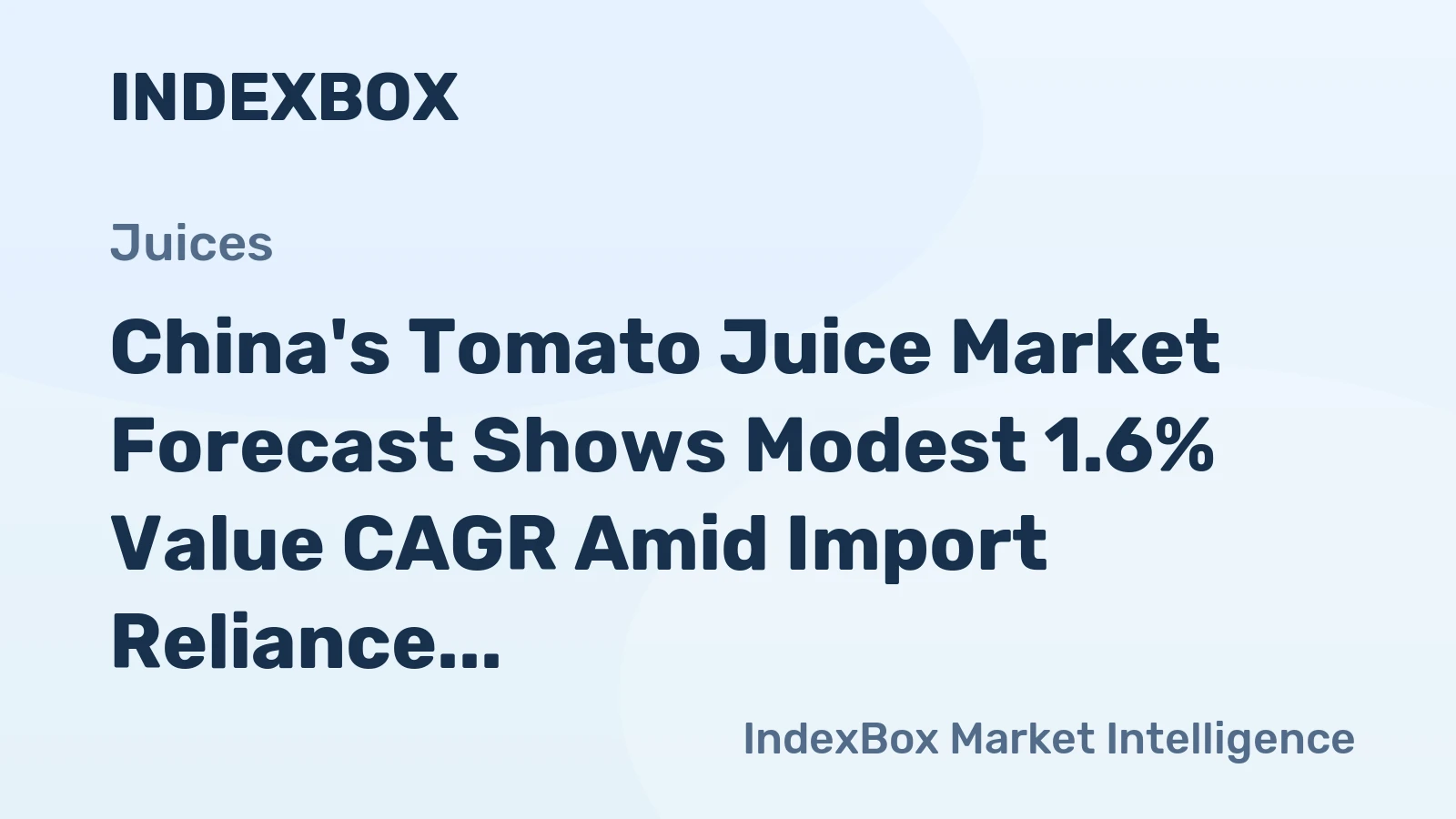 China's Tomato Juice Market Forecast Shows Modest 1.6% Value CAGR Amid Import Reliance