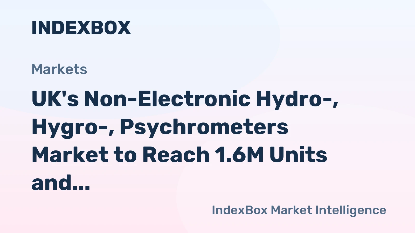 UK's Non-Electronic Hydro-, Hygro-, Psychrometers Market to Reach 1.6M Units and $218M by 2035