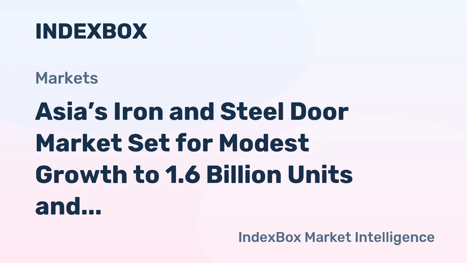 Asia’s Iron and Steel Door Market Set for Modest Growth to 1.6 Billion Units and $5.8 Billion in Value
