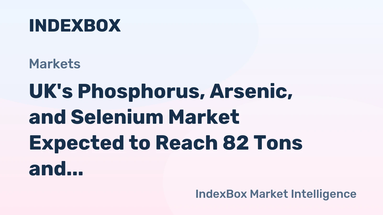 UK's Phosphorus, Arsenic, and Selenium Market Expected to Reach 82 Tons and $1.2M by 2035